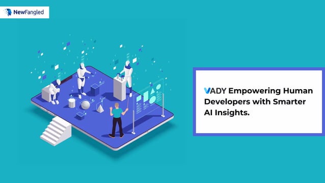 VADY: Smarter AI Tools for Developers and Innovators | PPT