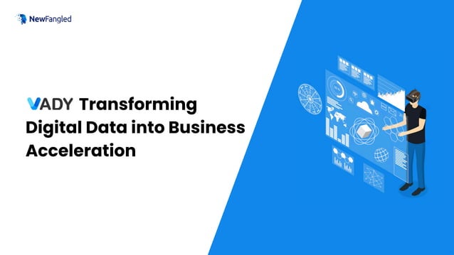VADY: Transforming Digital Data into Business Acceleration | PPT