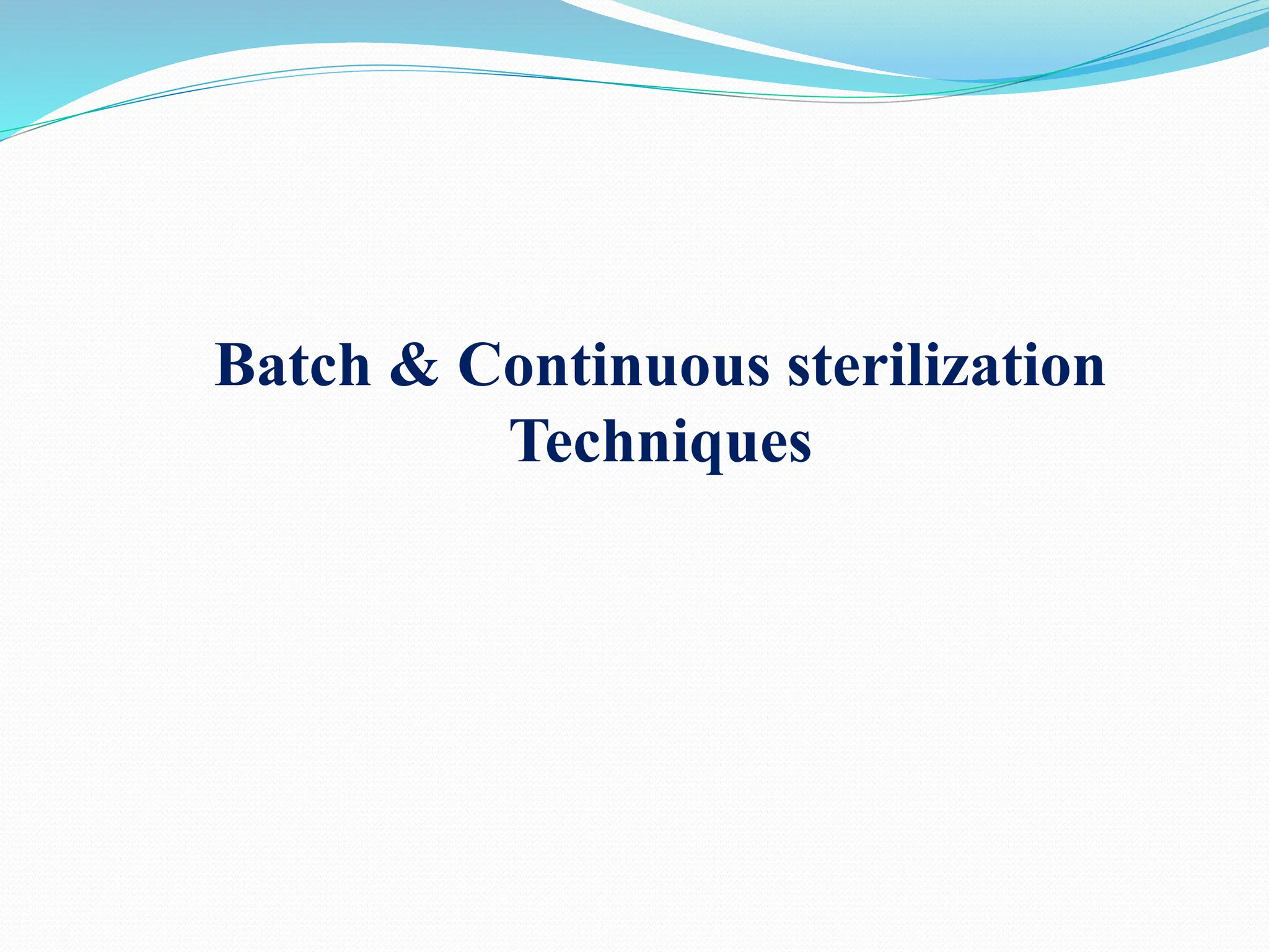 Batch and Continuous Sterilization techniques | PPTX