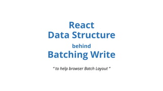 React Internals - Batching Write Operations by tree Traversal | PPT
