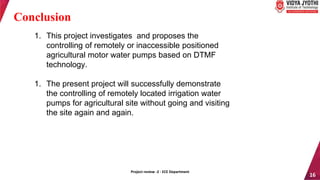 Batch no C05 Automatic Control of Irrigation Motor Using DTMF Technology Through Mobile Phone-1.pptx