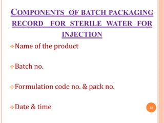 Batch packaging record for sterile water for injection | PPTX