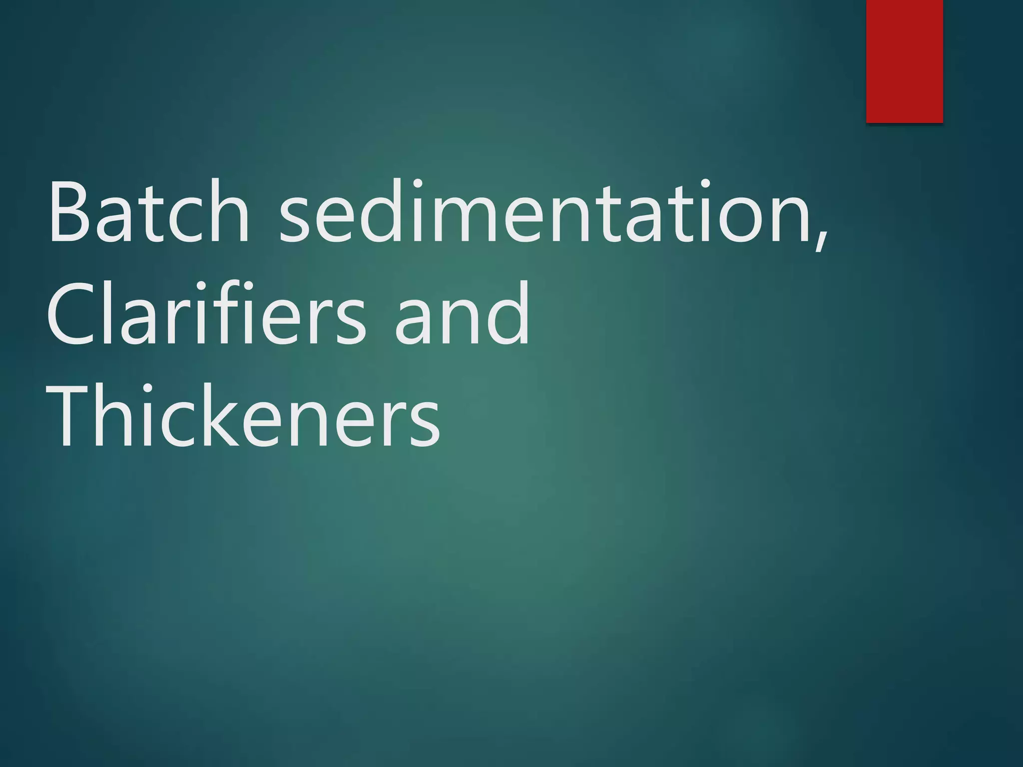 Batch sedimentation, clarifiers | PPTX