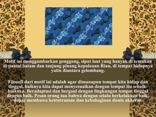 Kain tradisional daerah Kepulauan Riau, Kaliamntan, DKI Jakarta, Papua ...