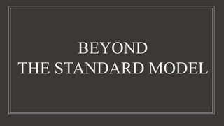 Particle Physics Today ,Tomorrow and Beyond | PPTX