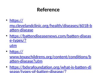 Batten disease : A window into pediatric neurodegenaration | PPTX