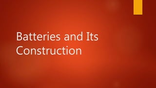 Batteries and its construction | PPTX