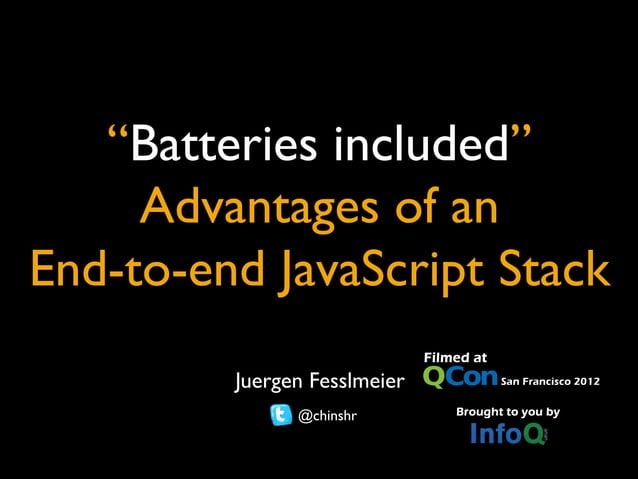 “Batteries Included” - Advantages of an End-to-end JavaScript Stack | PPT