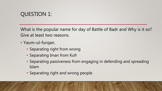 Battle of badr quiz (seerah quiz 2) | PPTX | Islam | Religion ...