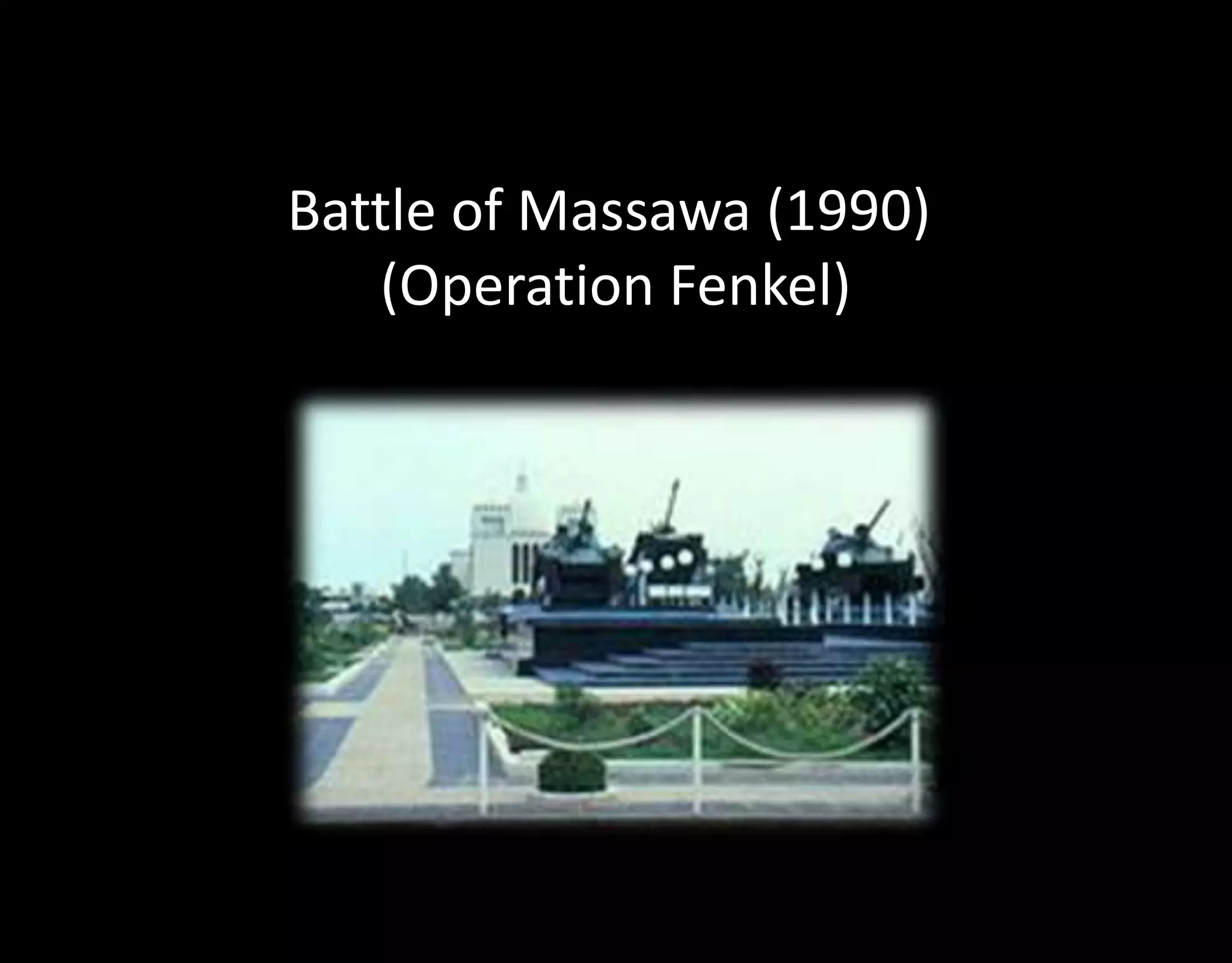 Battle of massawa fenkil operation | PPT