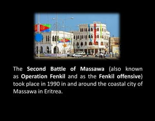 Battle of massawa fenkil operation | PPSX