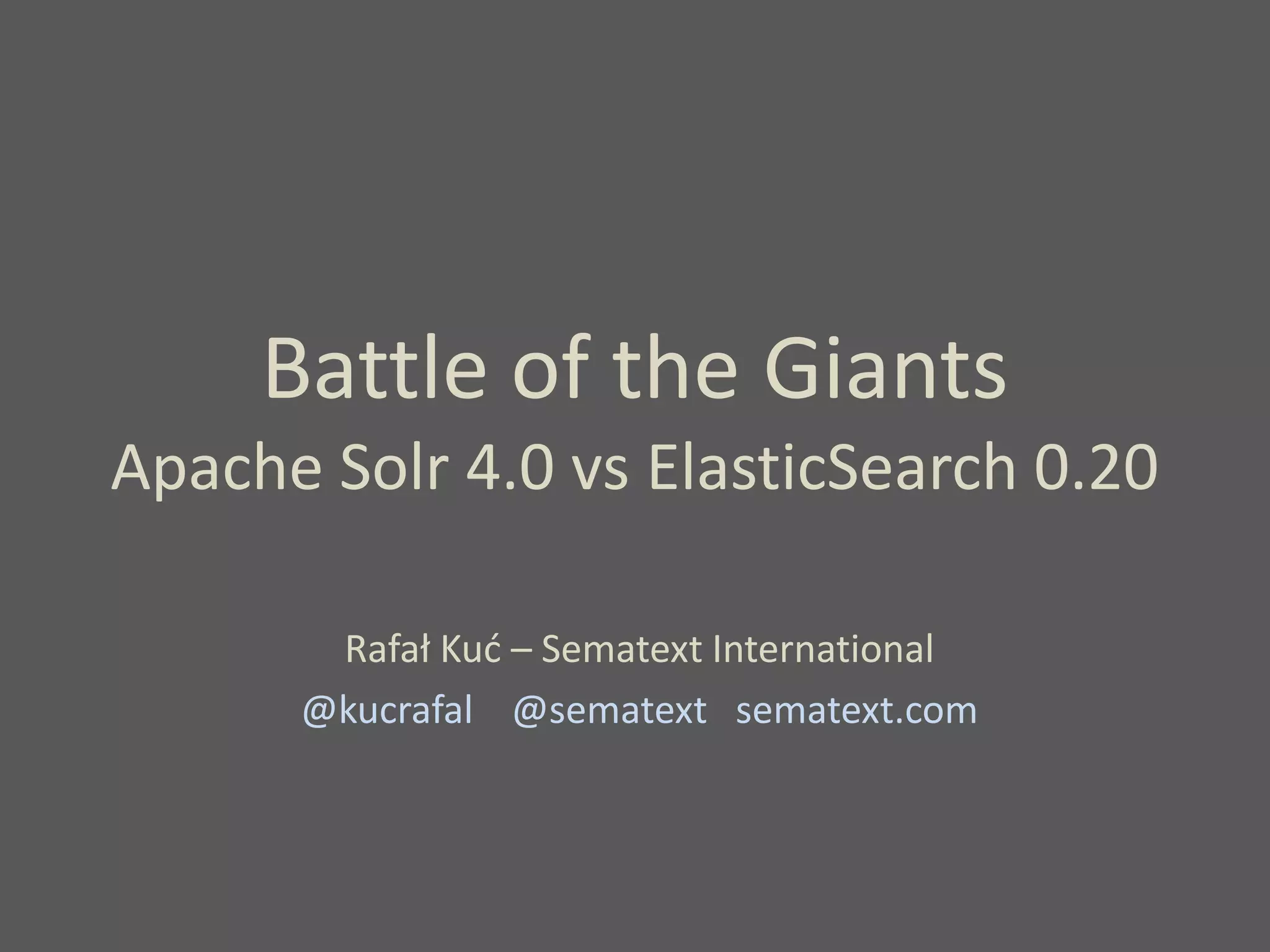 Battle of the Giants - Apache Solr vs. Elasticsearch (ApacheCon) | PPT