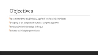Baugh – Wooley Multiplier for 2's compliment multiplication | PPTX