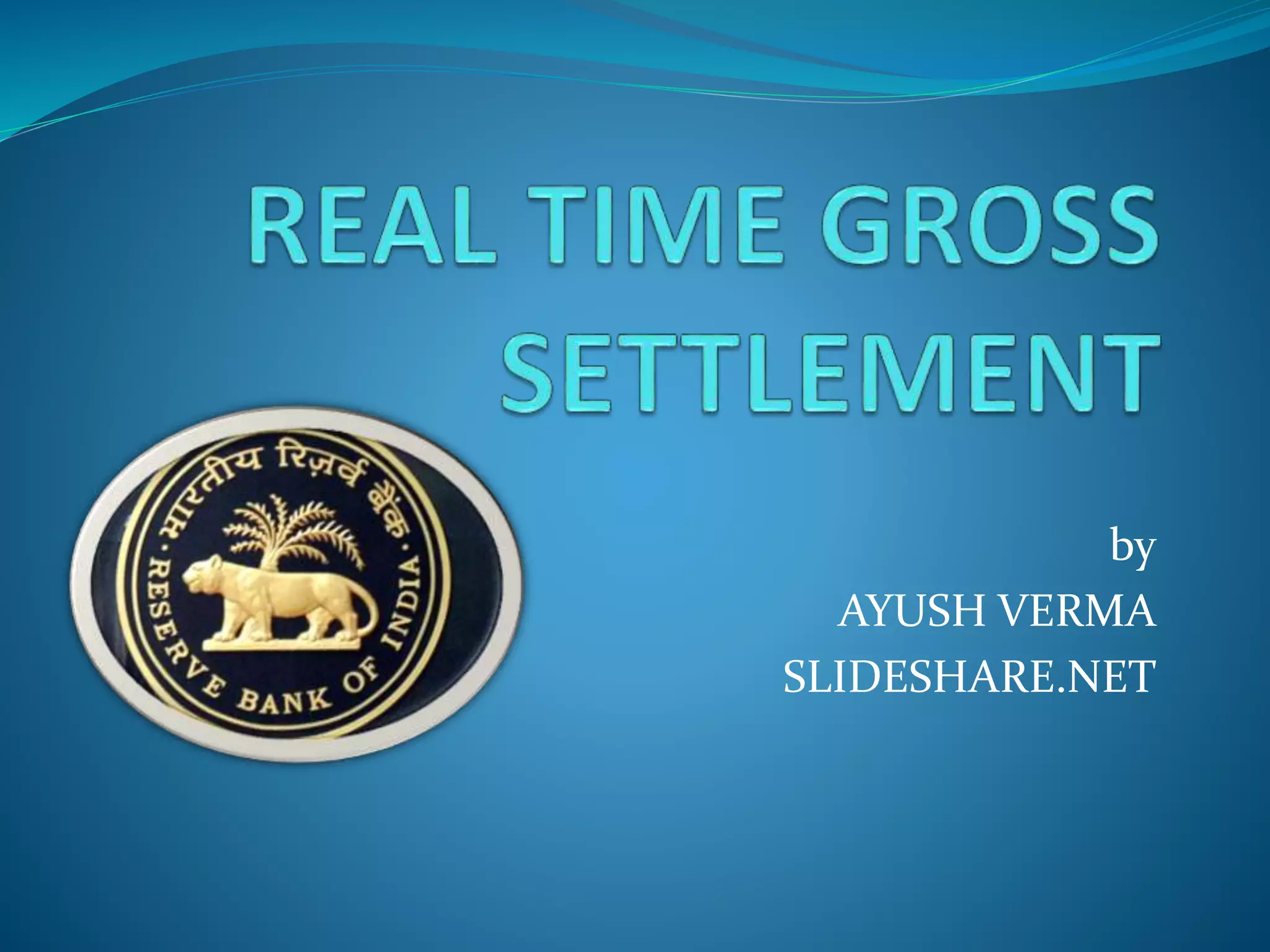 RTGS REAL TIME GROSS SETTLEMENT | PPTX RTGS REAL TIME GROSS SETTLEMENT | PPTX