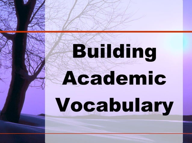 Building Academic Vocabulary | PPT