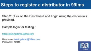 How to register a distributor and allocate course in 99lms? | PPT