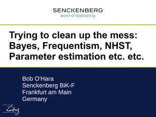 Trying to clean up the mess: Bayes, Frequentism, NHST, Parameter ...