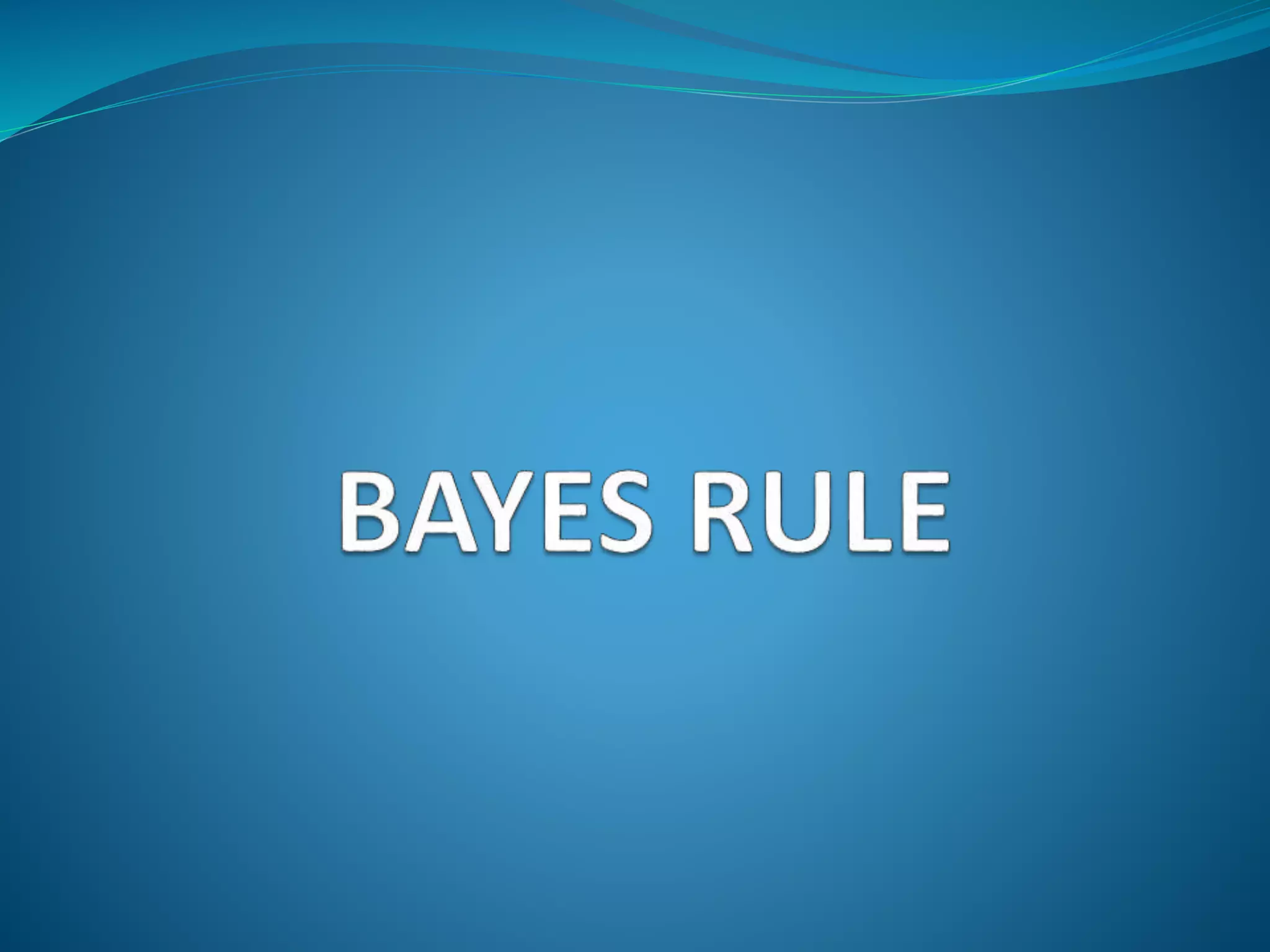 Bayes rule (Bayes Law) | PPTX | Physics | Science
