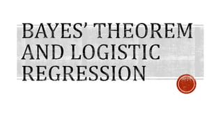 Bayes’ theorem and logistic regression | PPTX