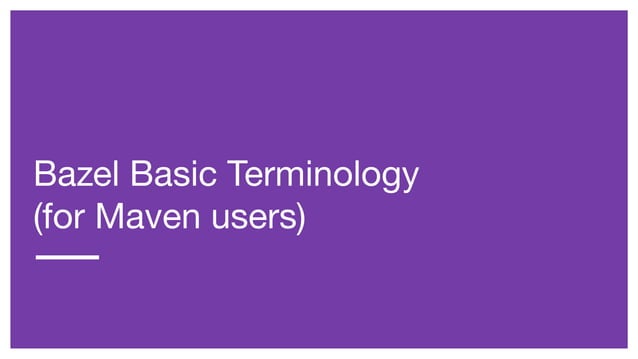 Bazel basic terminology (For Maven users) | PPT