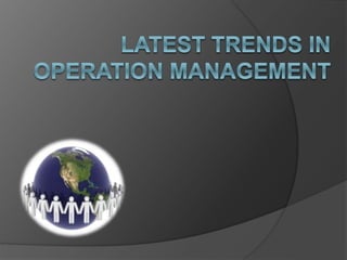 Latest Trends in Operation Management | PPTX