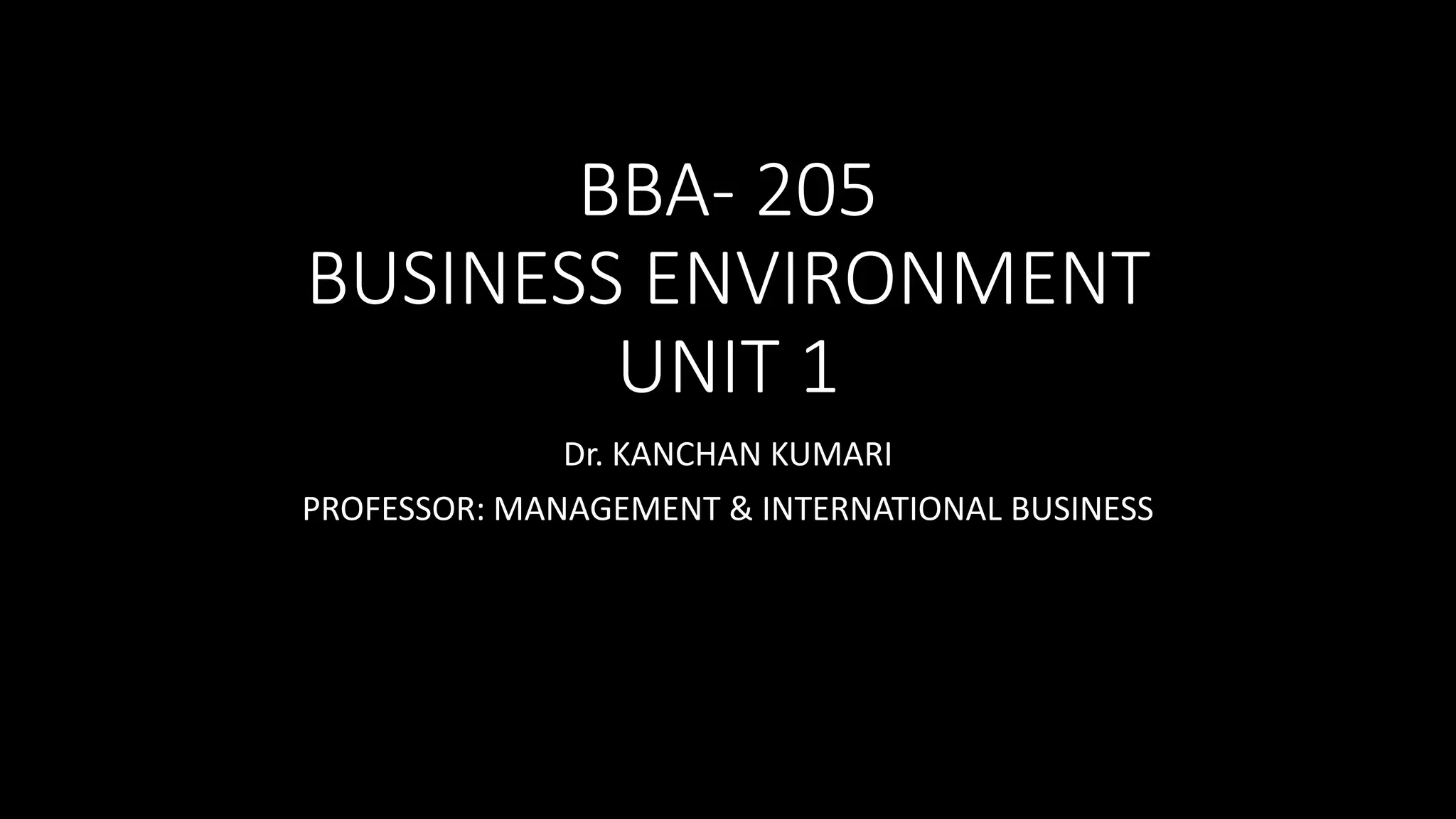 BBA 205 BUSINESS ENVIRONMENT UNIT I.pptx