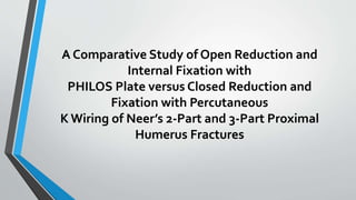 Comparative study of ORIF with philos plate vs CRIF with k wiring of ...