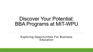 Discover Your Potential: BBA Programs at MIT-WPU | PPTX