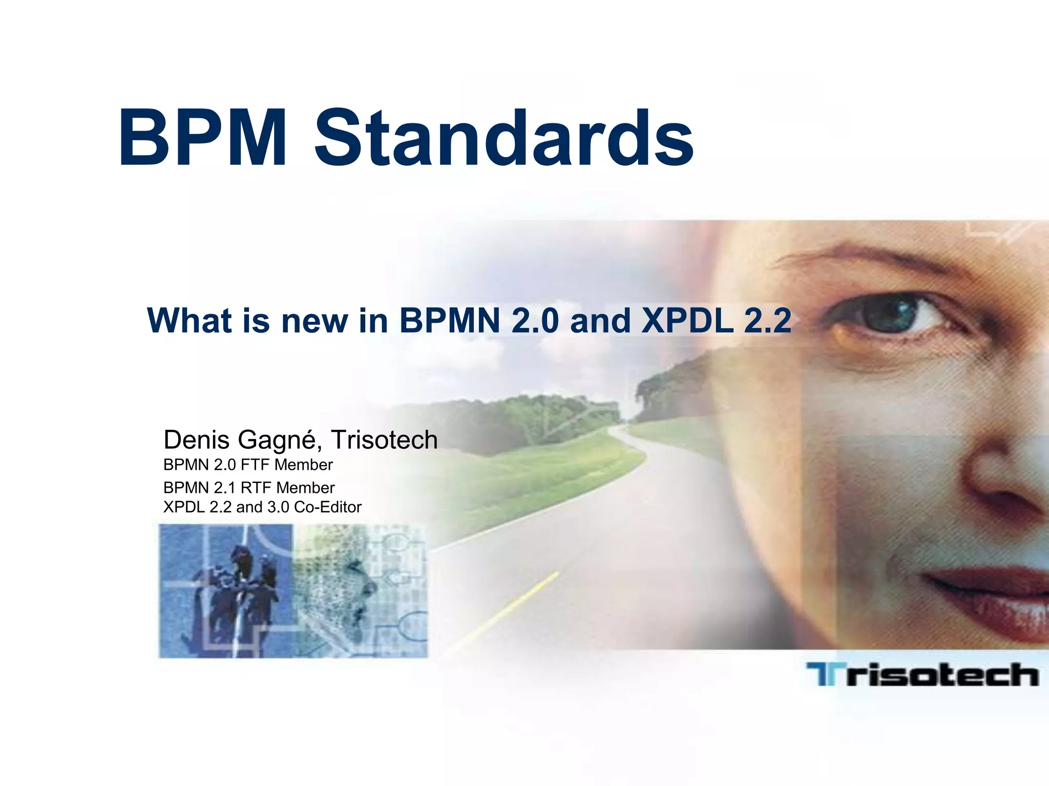 BPM Standards - What is new in BPMN 2.0 and XPDL 2.2 (BBC 2011) | PPTX