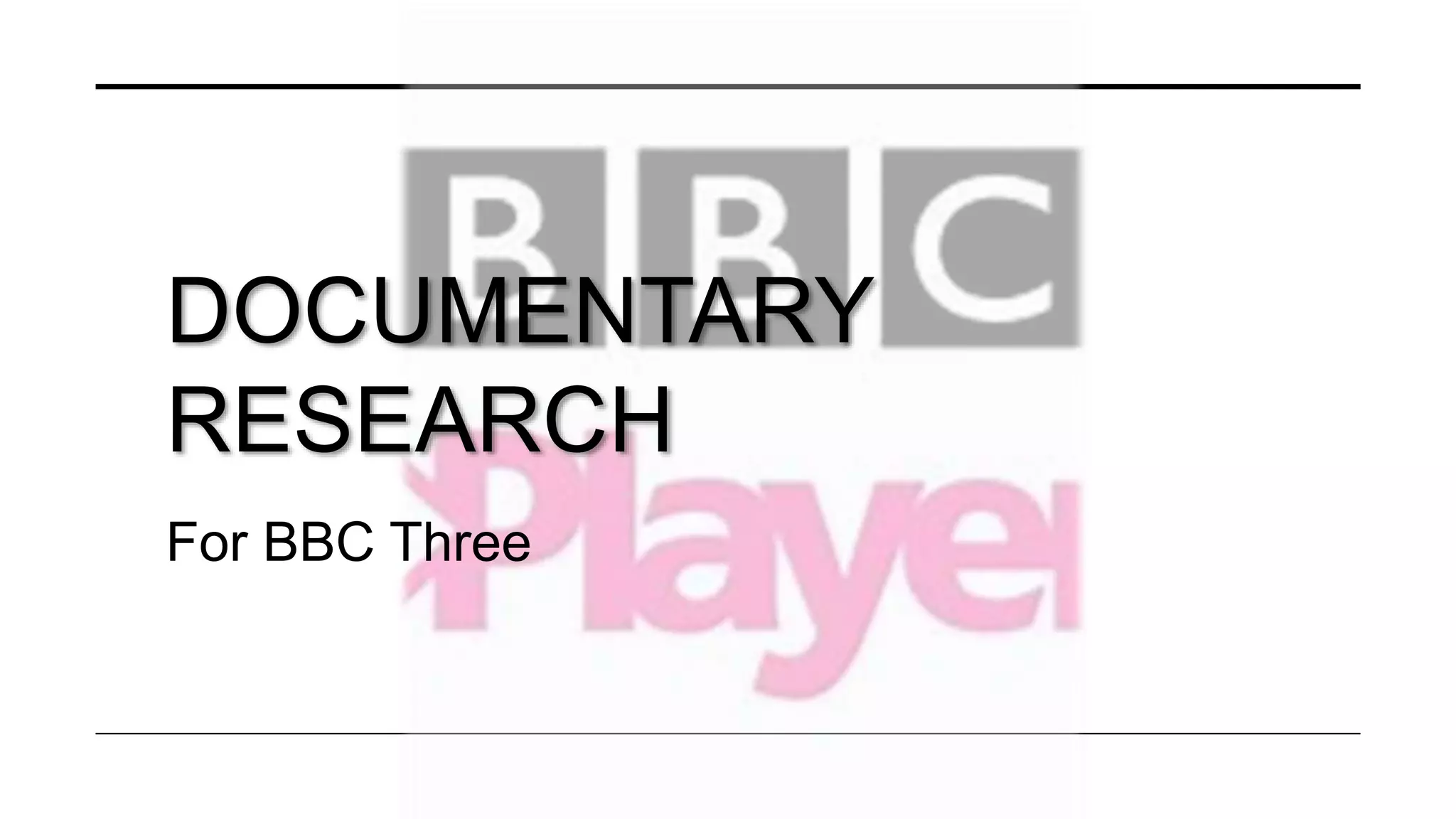 BBC Documentary Research | PPT