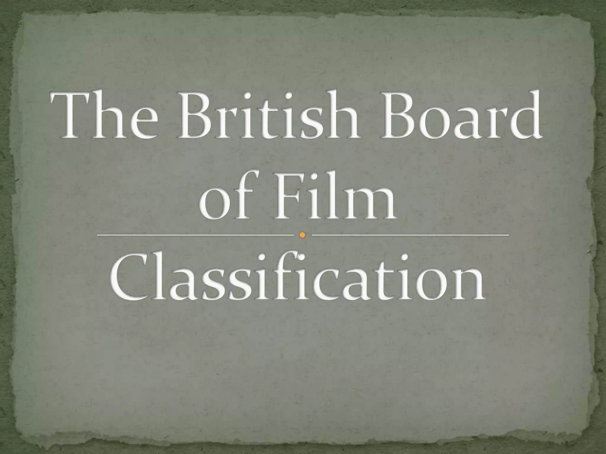 The British Board of Film Classification | PPTX