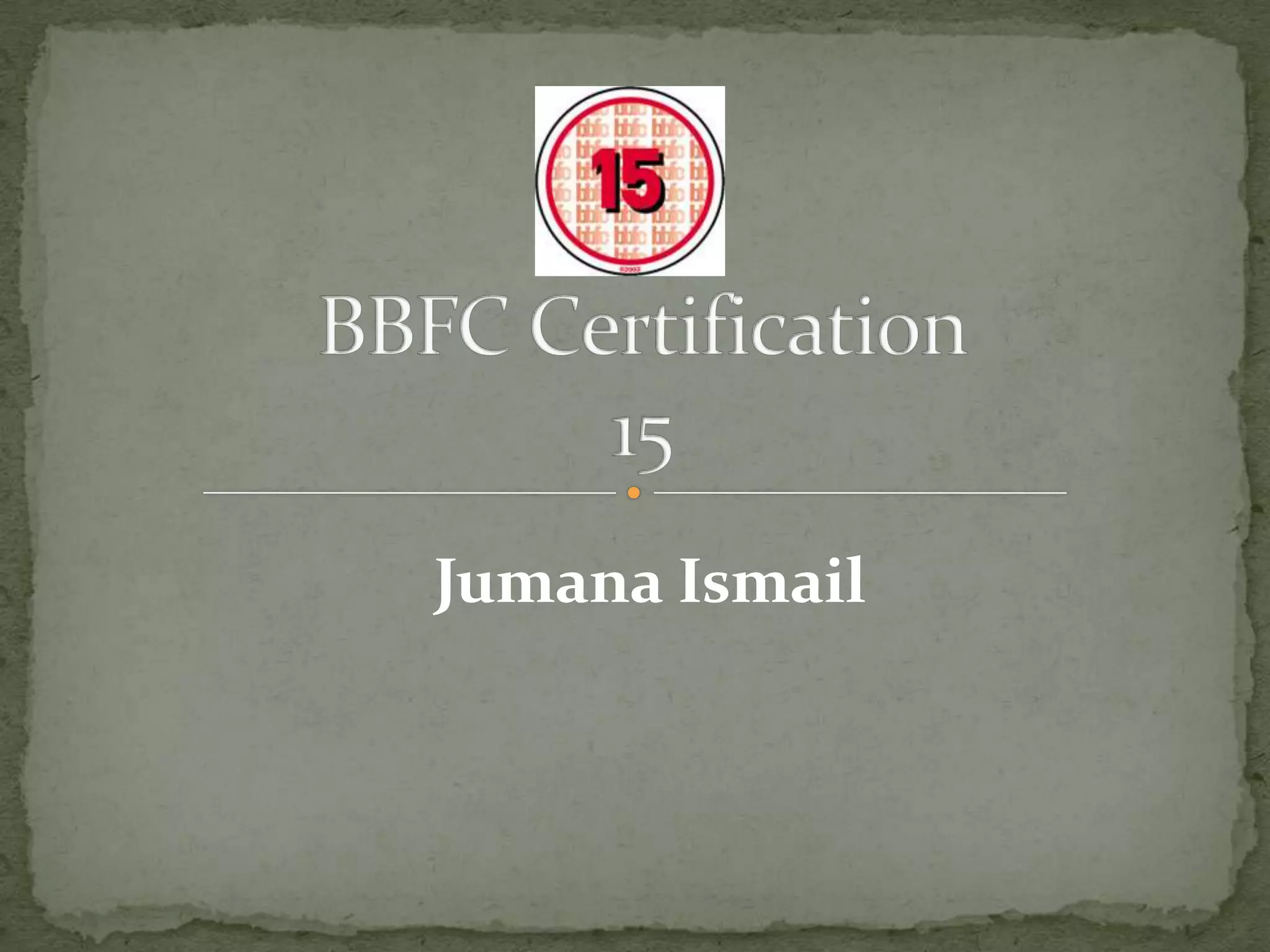Bbfc certification by Jumana Ismail | PPT