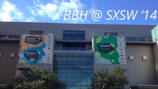 BBH London Highlights of SXSW 2014 | PPT