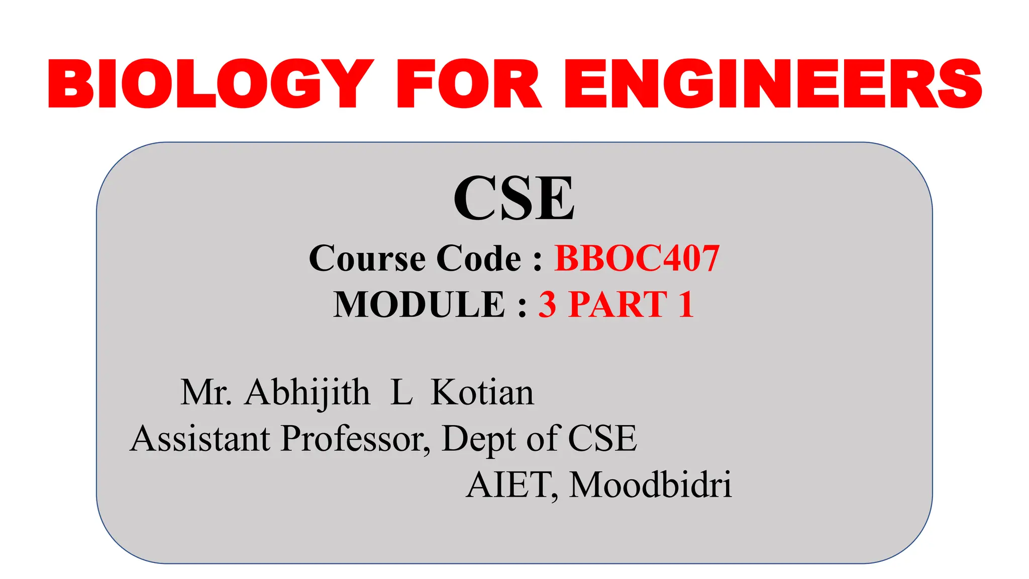 BBOC407 BIOLOGY FOR ENGINEERS (CS) - MODULE 3 PART 1.pptx