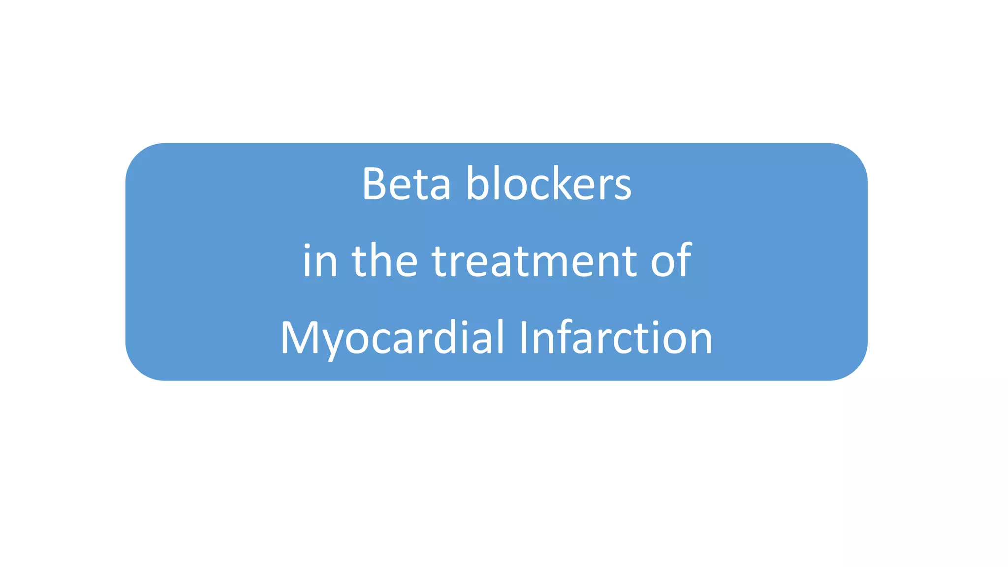 Beta blockers in MI- Pharmacological basis | PPTX