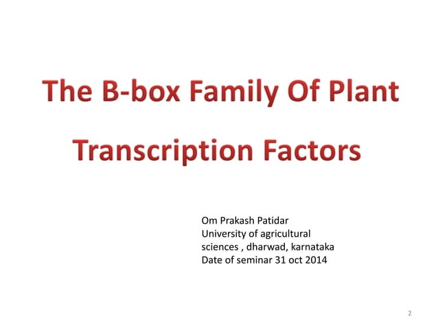 B-box proteins in plants bbx family of plant transcription factors | PPTX