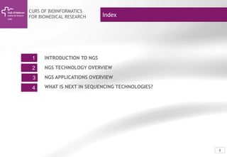 NGS Introduction and Technology Overview (UEB-UAT Bioinformatics Course - Session 2.1.1 - VHIR ...