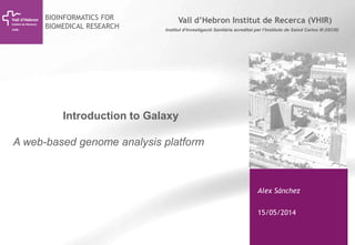 Introduction to Galaxy (UEB-UAT Bioinformatics Course - Session 2.2 - VHIR, Barcelona) | PDF
