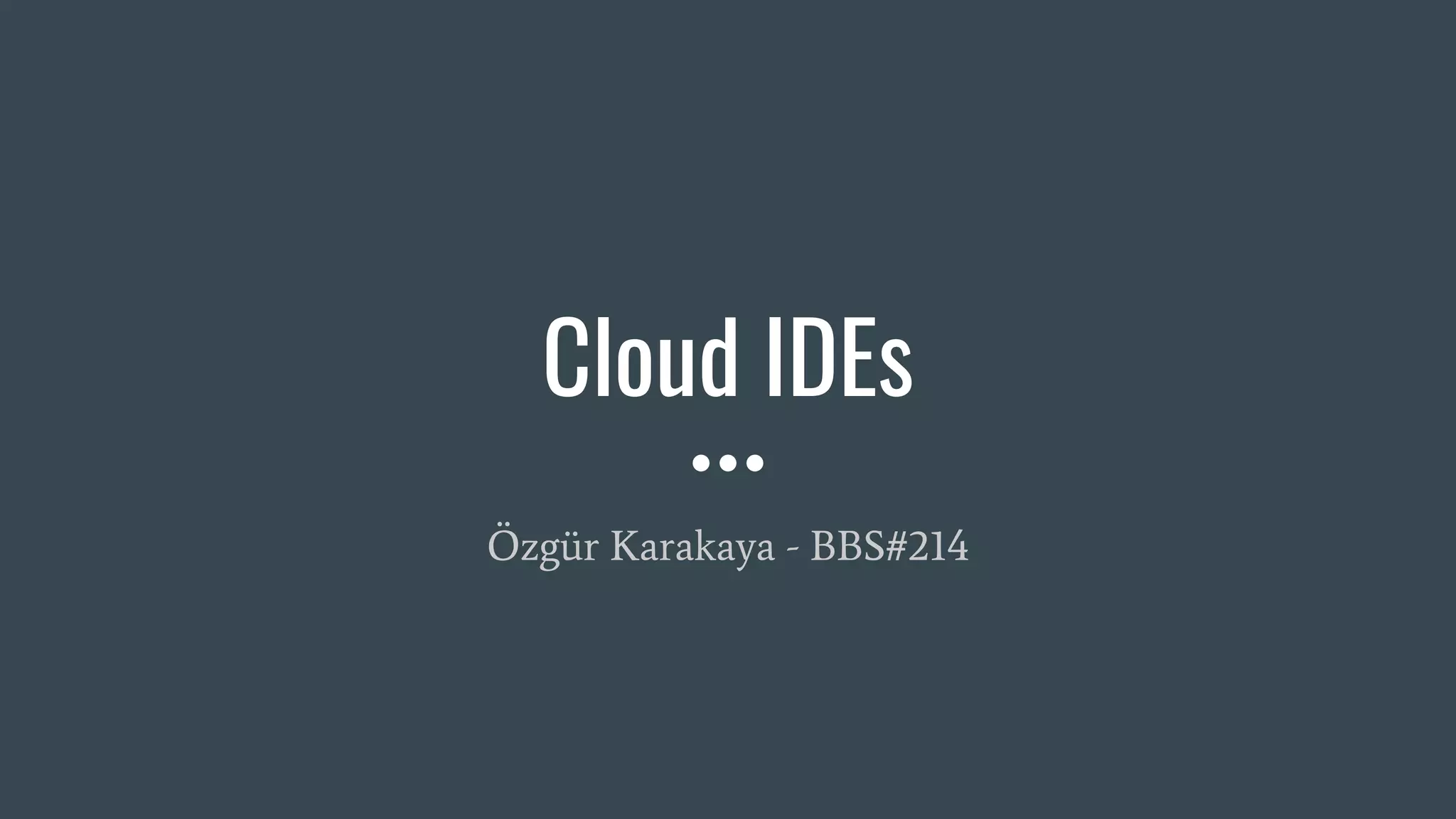Bbs214 Cloud IDEs | PPTX | Computing | Technology & Computing