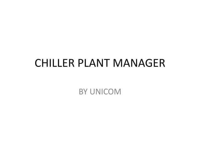 CHILLER PLANT MANAGER | PPTX | Technology & Computing