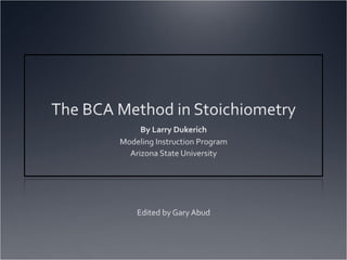 Before, Change, After (BCA) Tables for Stoichiometry | PPT