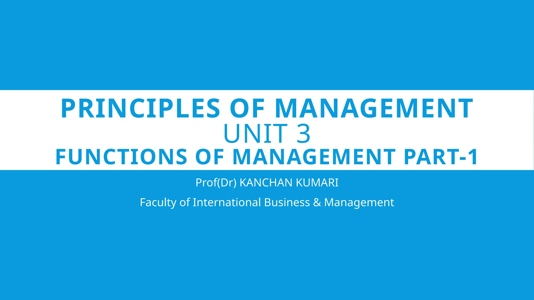 BCA POM UNIT 3 functions of management part 1 drkanchan.pptx