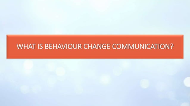 behaviour change communication as taught in PSM.pptx | Medical Health