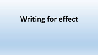 Writing for effect | PPTX
