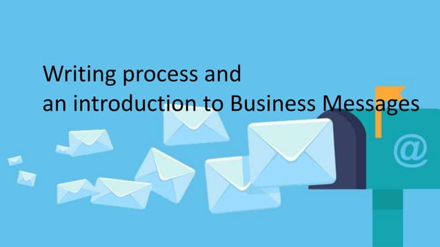 Writing process and an introduction to Business Messages | PPTX