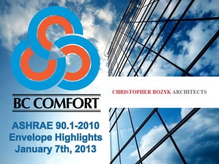 BC Comfort ASHRAE 90.1 2010 Envelope Highlights (Christopher Boyzk ...