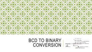 BCD TO BINARY CONVERSION IN DIGITAL LOGIC DESIGN.pptx