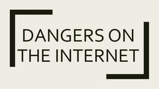 Dangers on the Internet | PPTX