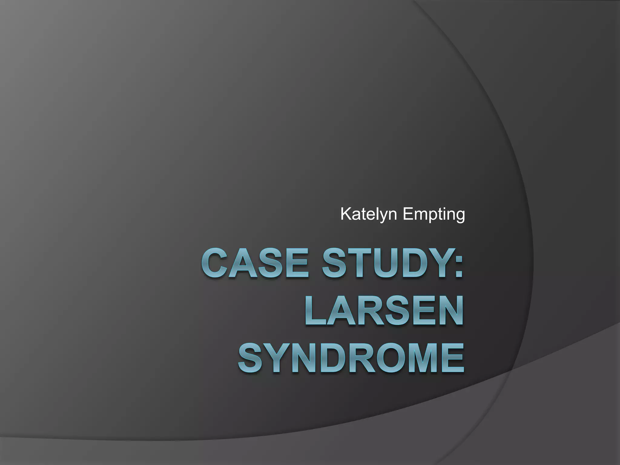 Case Study: Larsen Syndrome | PPTX