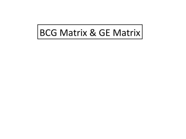 BCG GE Matrix - Strategic Management | PPT